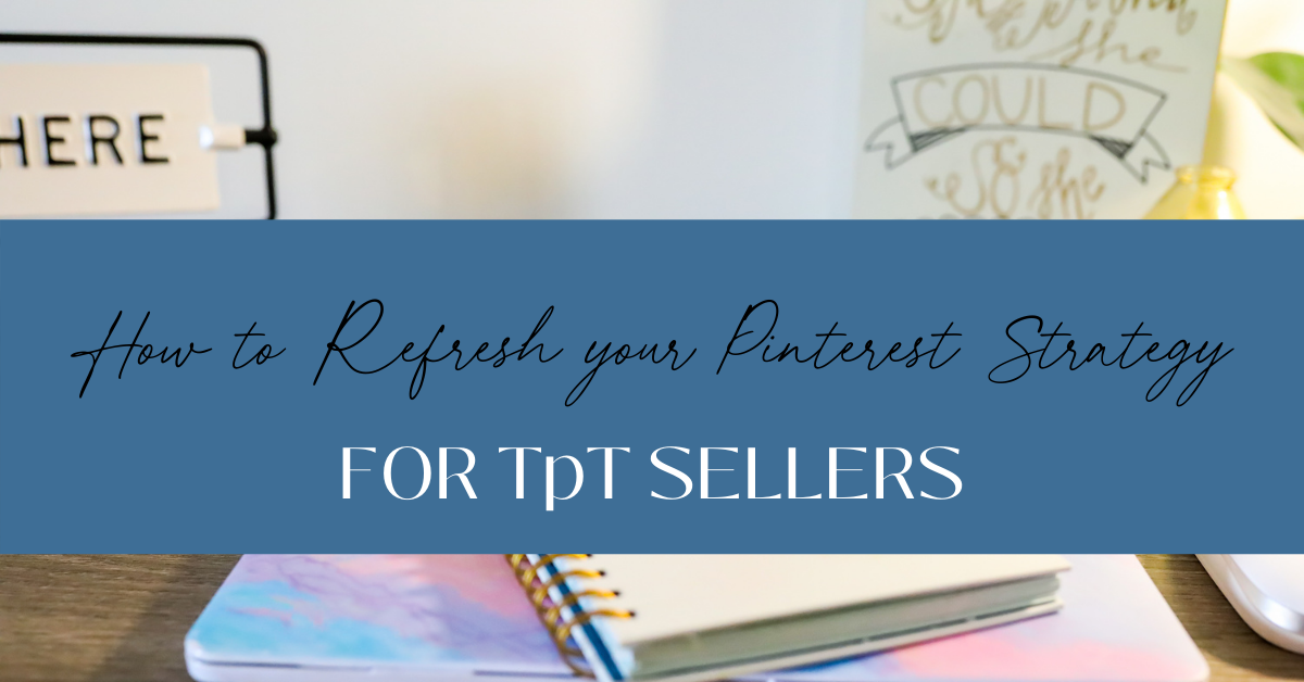 How to Refresh your Pinterest Strategy for TpT Sellers - Emilee Vales