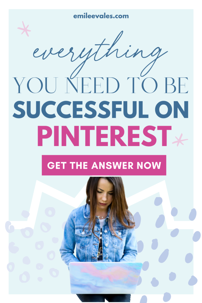 Everything You Need to Be Successful on Pinterest - Emilee Vales